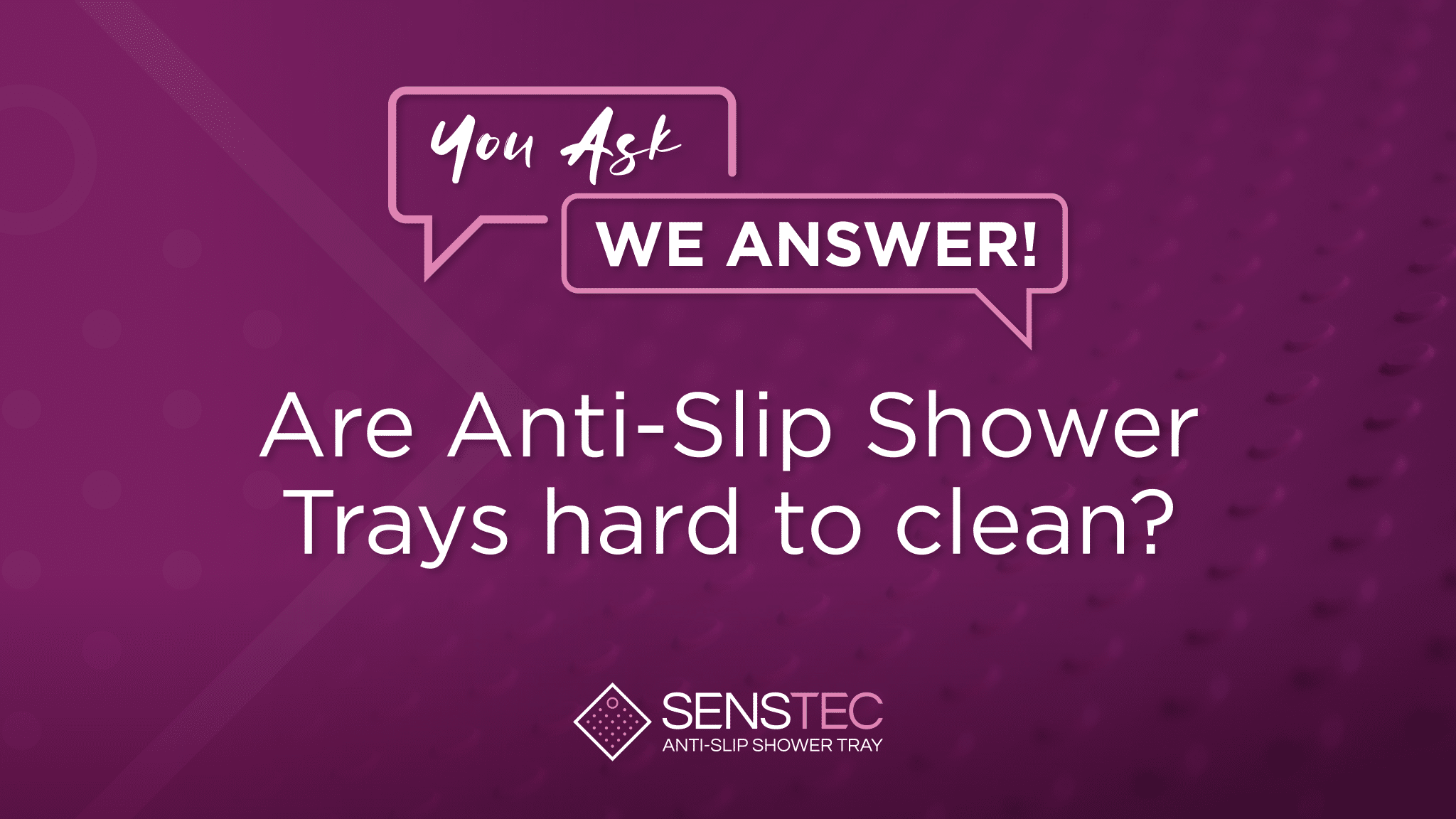 Are Anti-Slip Shower Trays Hard to Clean? - SENSTEC Anti-Slip Shower Trays